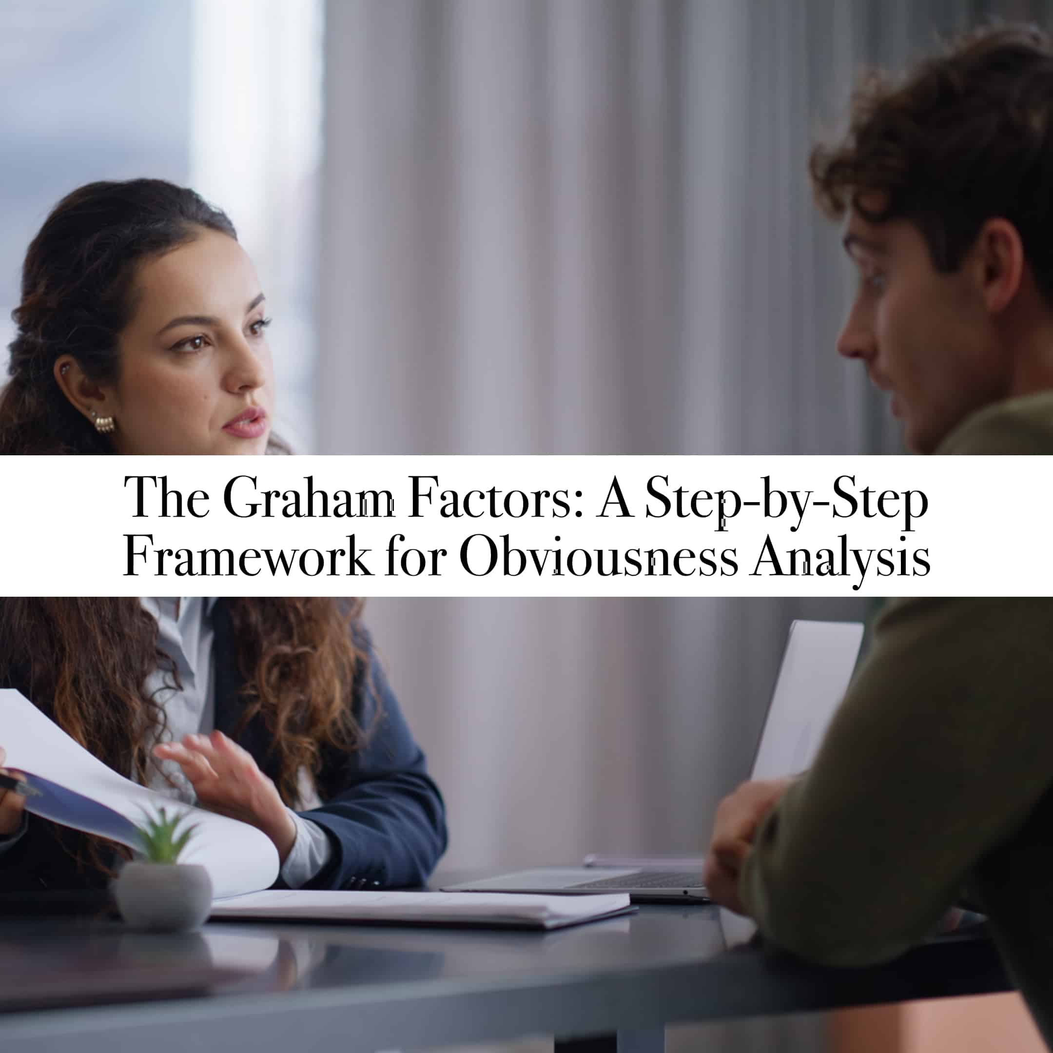 Obviousness Analysis Framework: The Graham Factors Step by Step