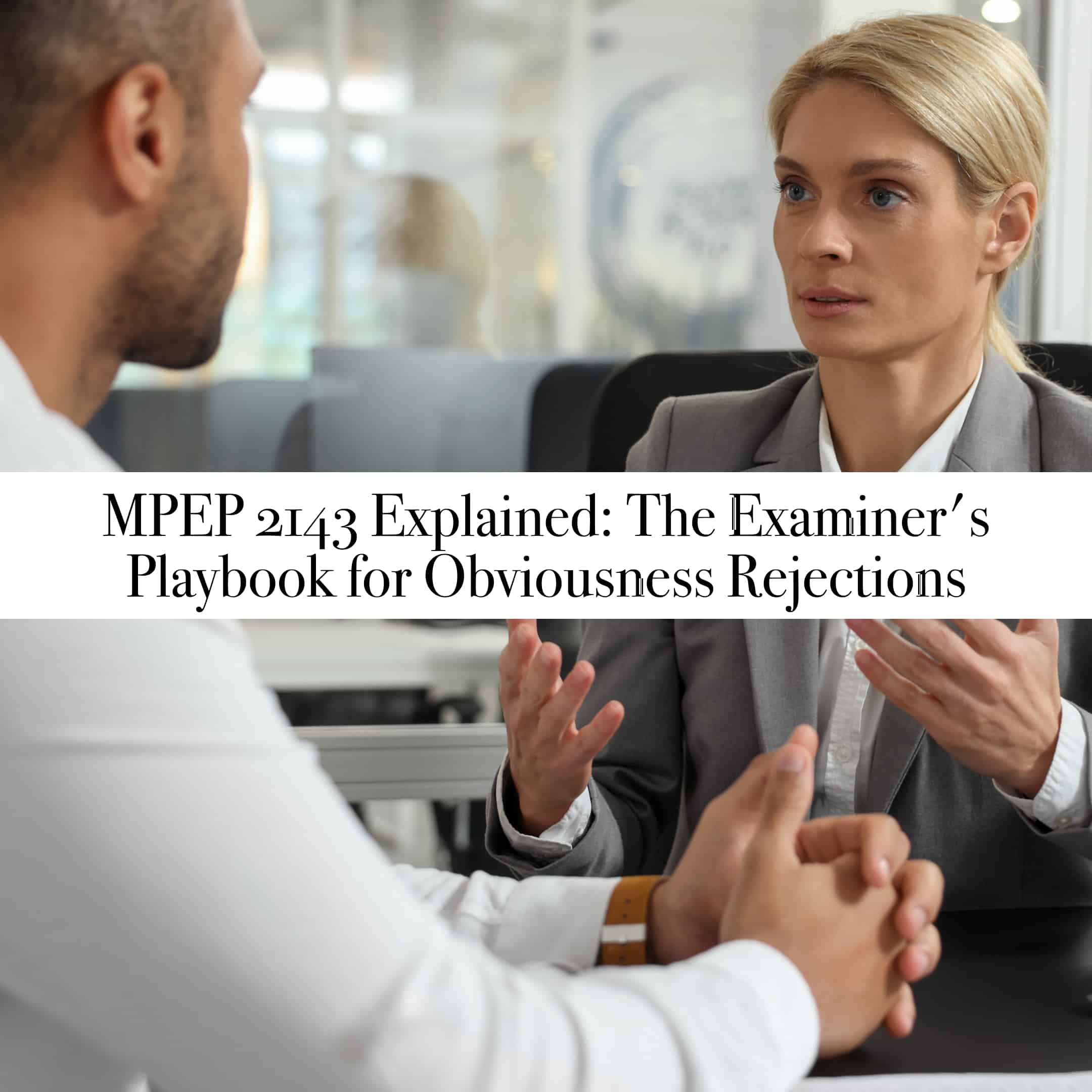 MPEP 2143 Explained: 7 Rationales Examiners Use for Obviousness Rejections